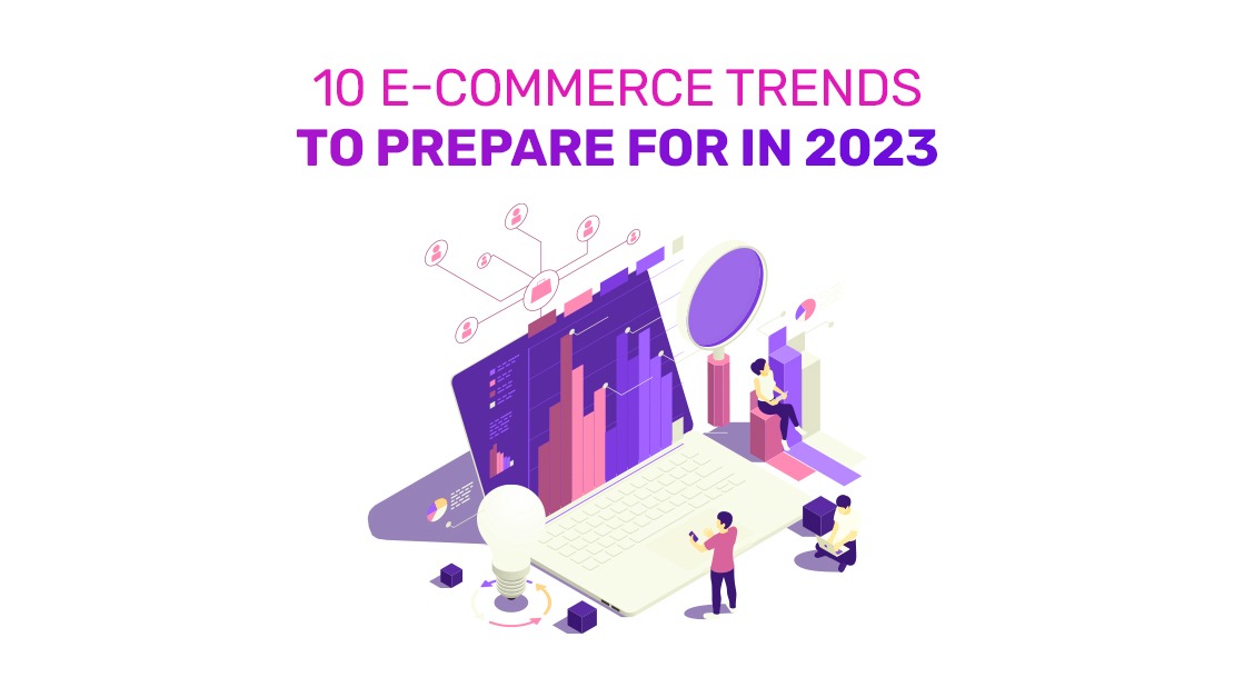 10 E-commerce Trends to Prepare for in 2023 - Cymbio