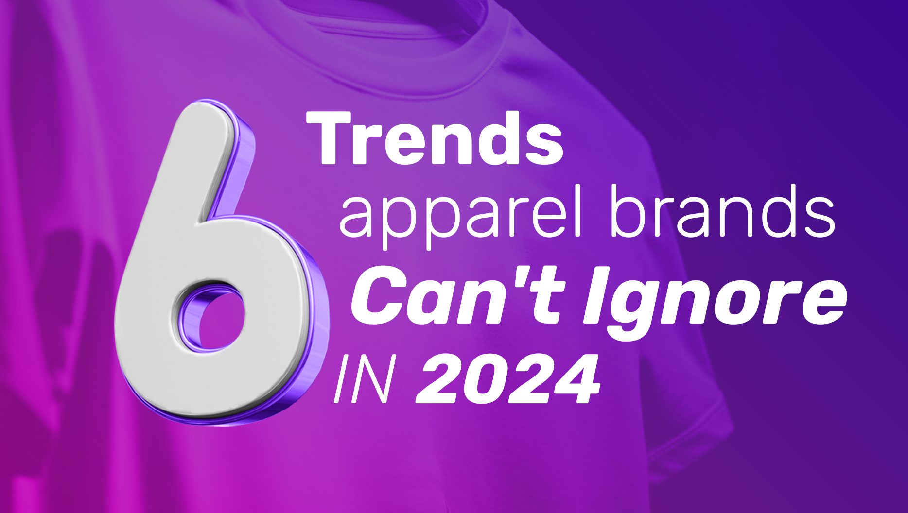 6 Trends Apparel Brands Can't Ignore Before 2024 Wraps Up - Cymbio